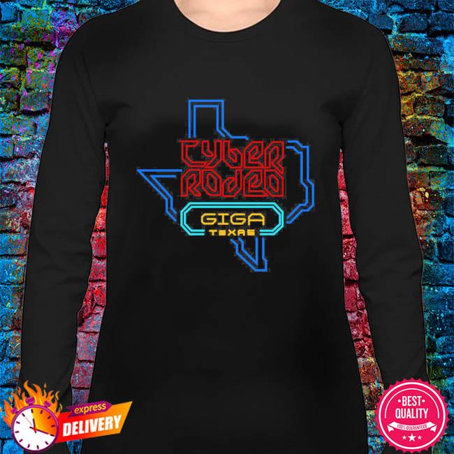 Elon Cyber Rodeo Giga Texas Shirt, hoodie, sweater, long sleeve and ...